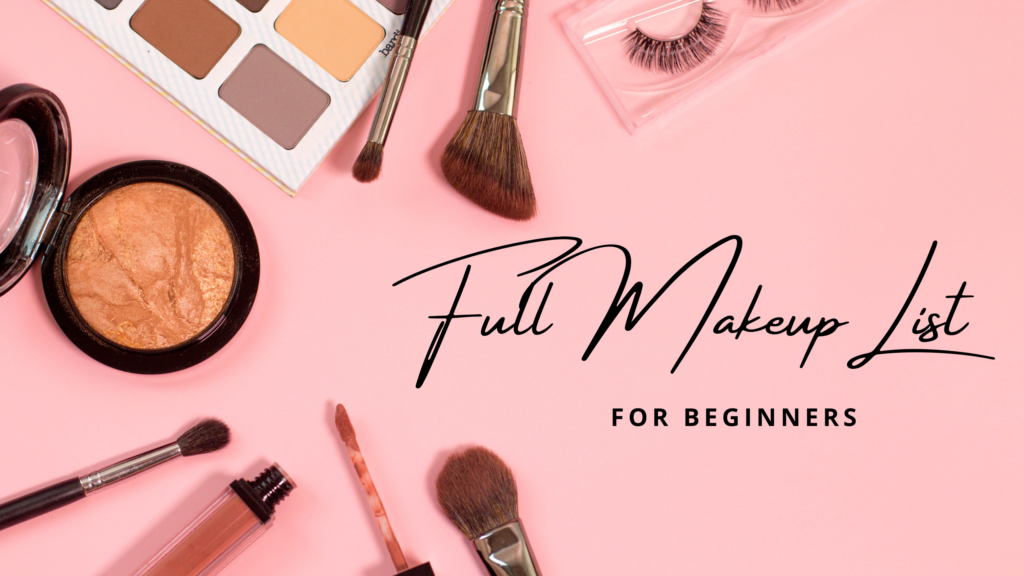 Full Makeup List and Makeup Essentials List For Beginners - Service ...
